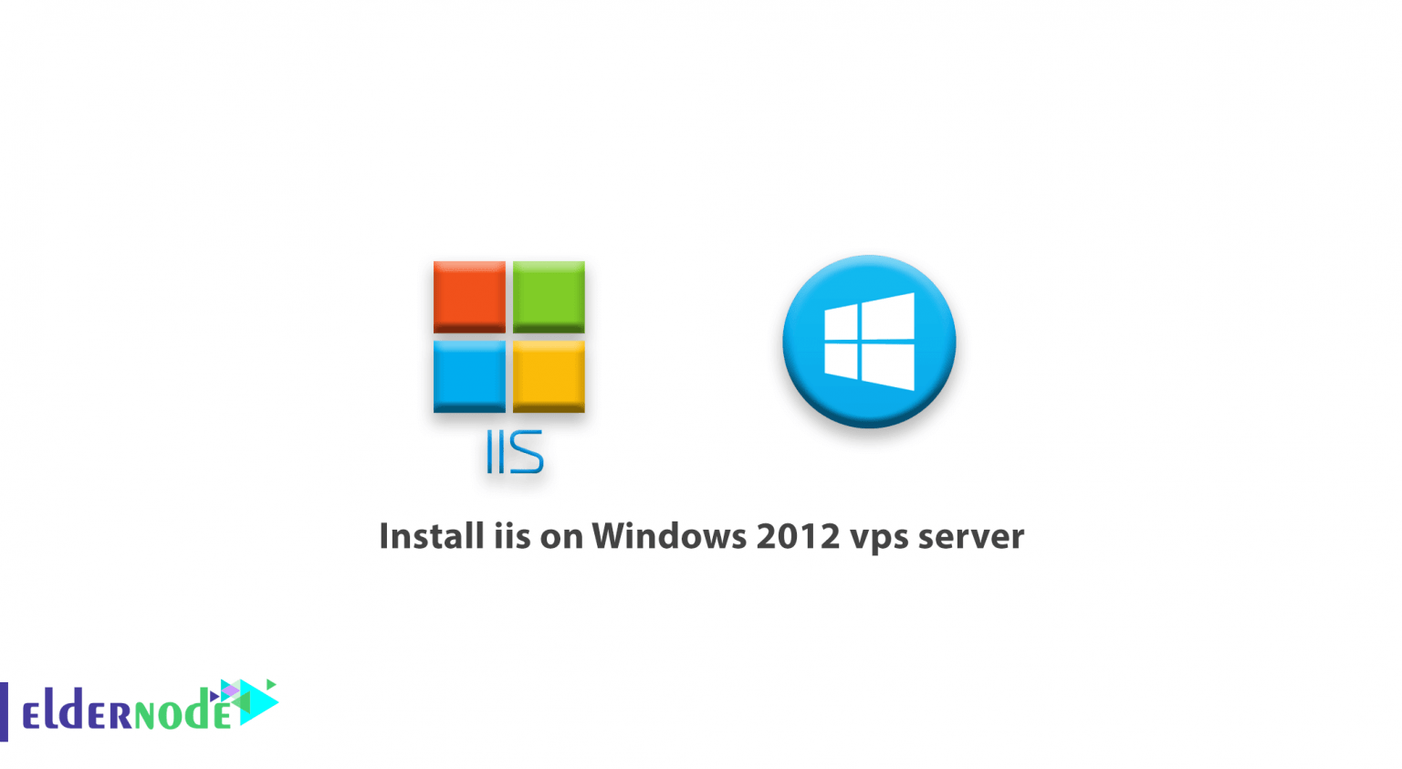 How to Install IIS on Windows 2012 for Superior Web Hosting