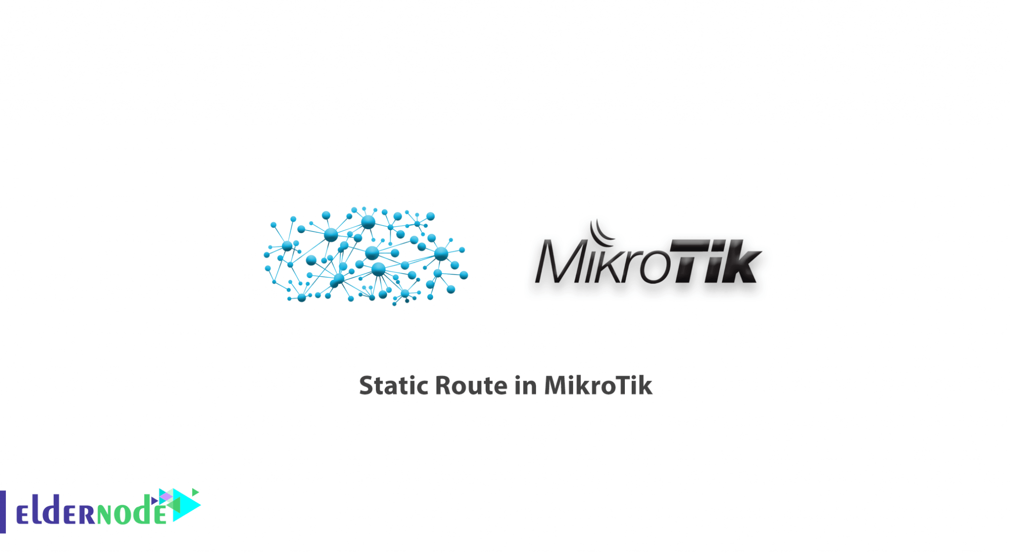Static Route in MikroTik - MikroTik | Eldernode Blog