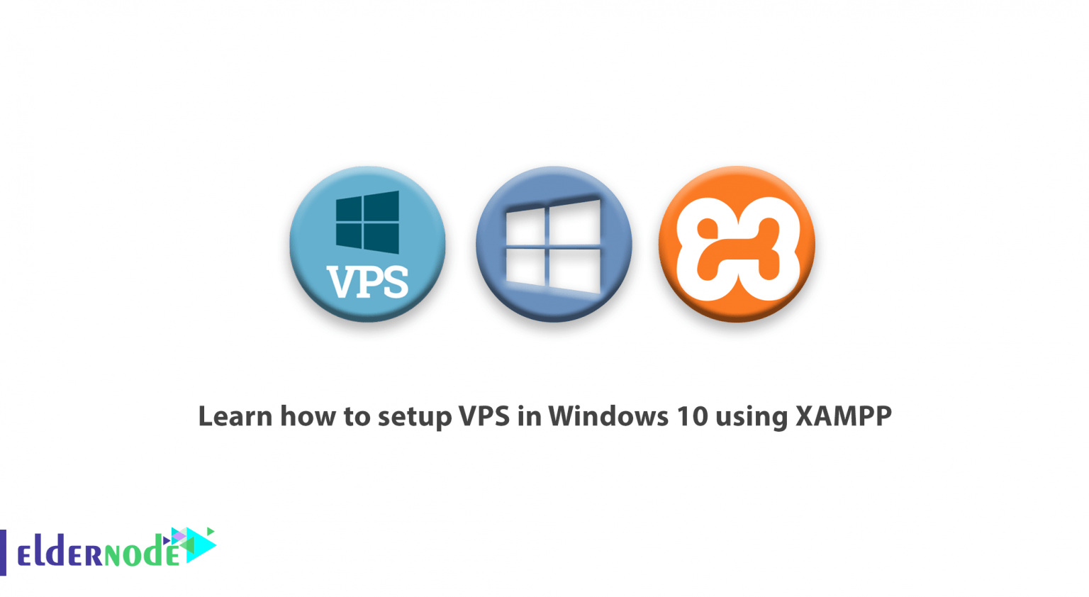 Learn How To Setup Vps In Windows 10 Using Xampp Eldernode Blog