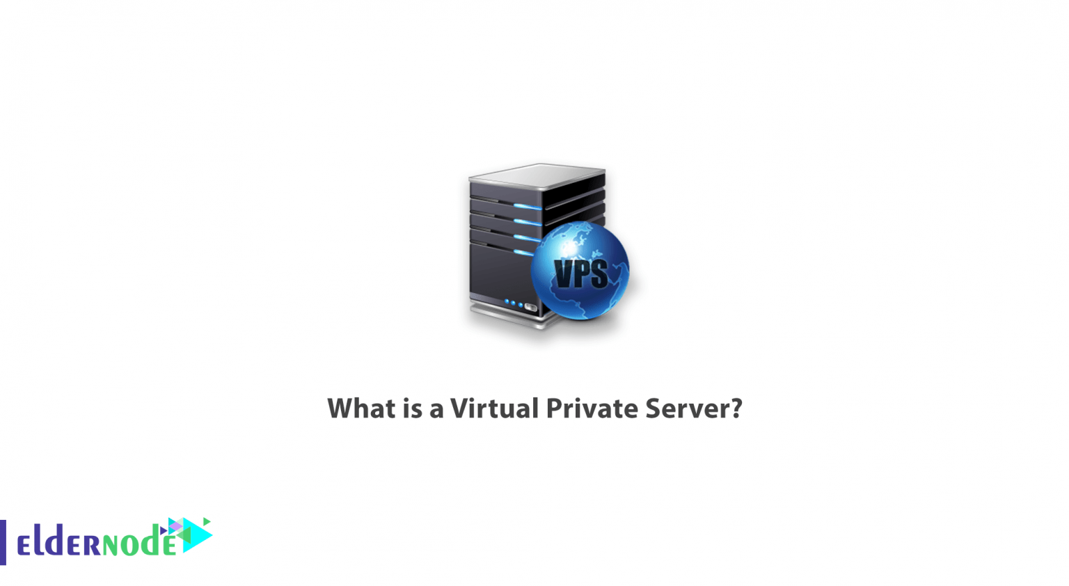What is a Virtual Private Server - how to buy VPS | Eldernode Blog