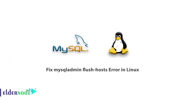 How to fix mysqladmin flush-hosts error in Linux - Eldernode Blog How to fix mysqladmin flush-hosts error in Linux - Eldernode Blog