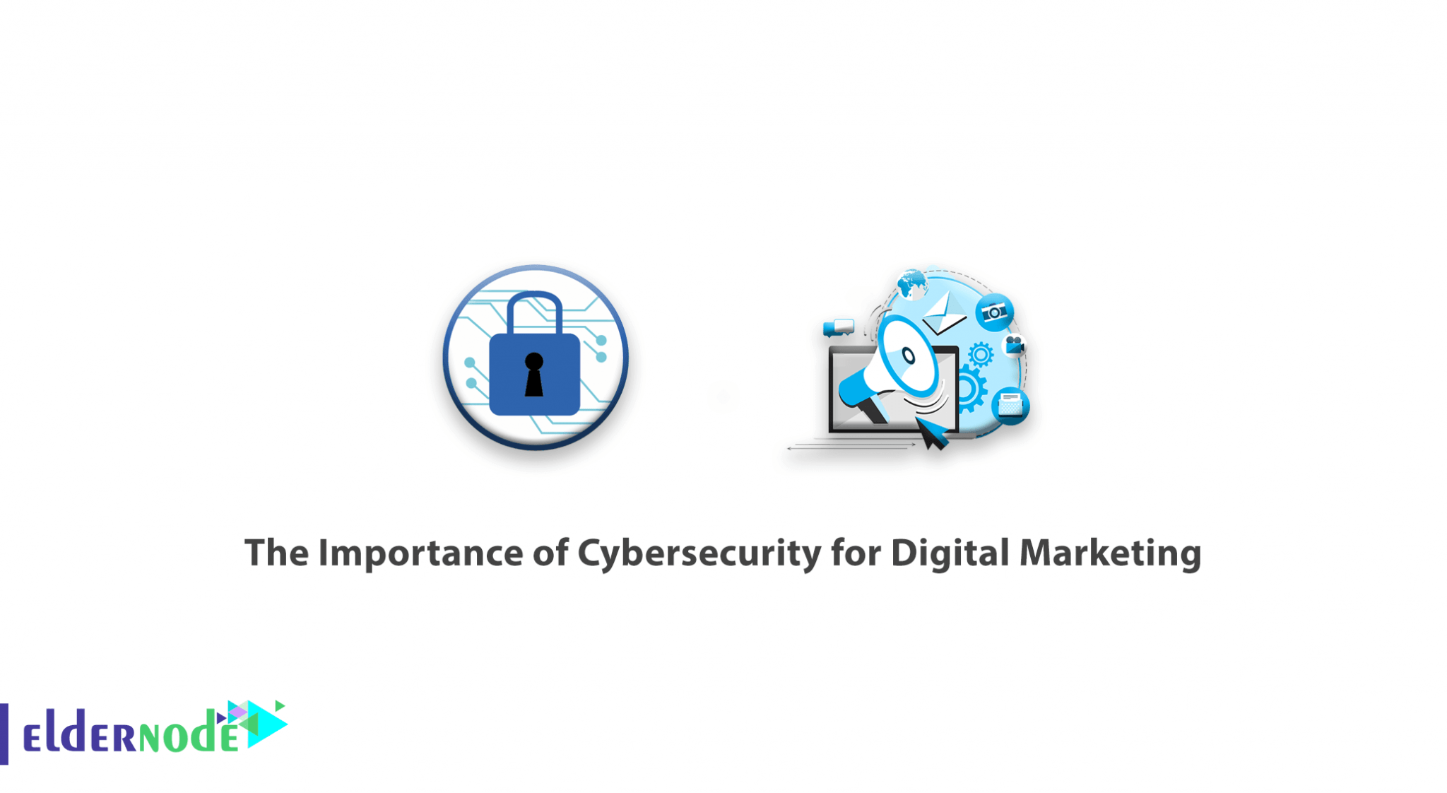 The Importance of Cybersecurity for Digital Marketing - Eldernode Blog The Importance of Cybersecurity for Digital Marketing - Eldernode Blog