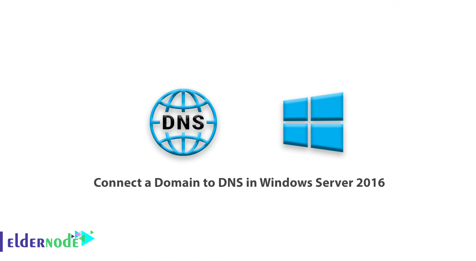 How to Connect a Domain to DNS in Windows Server 2016 - Window VPS