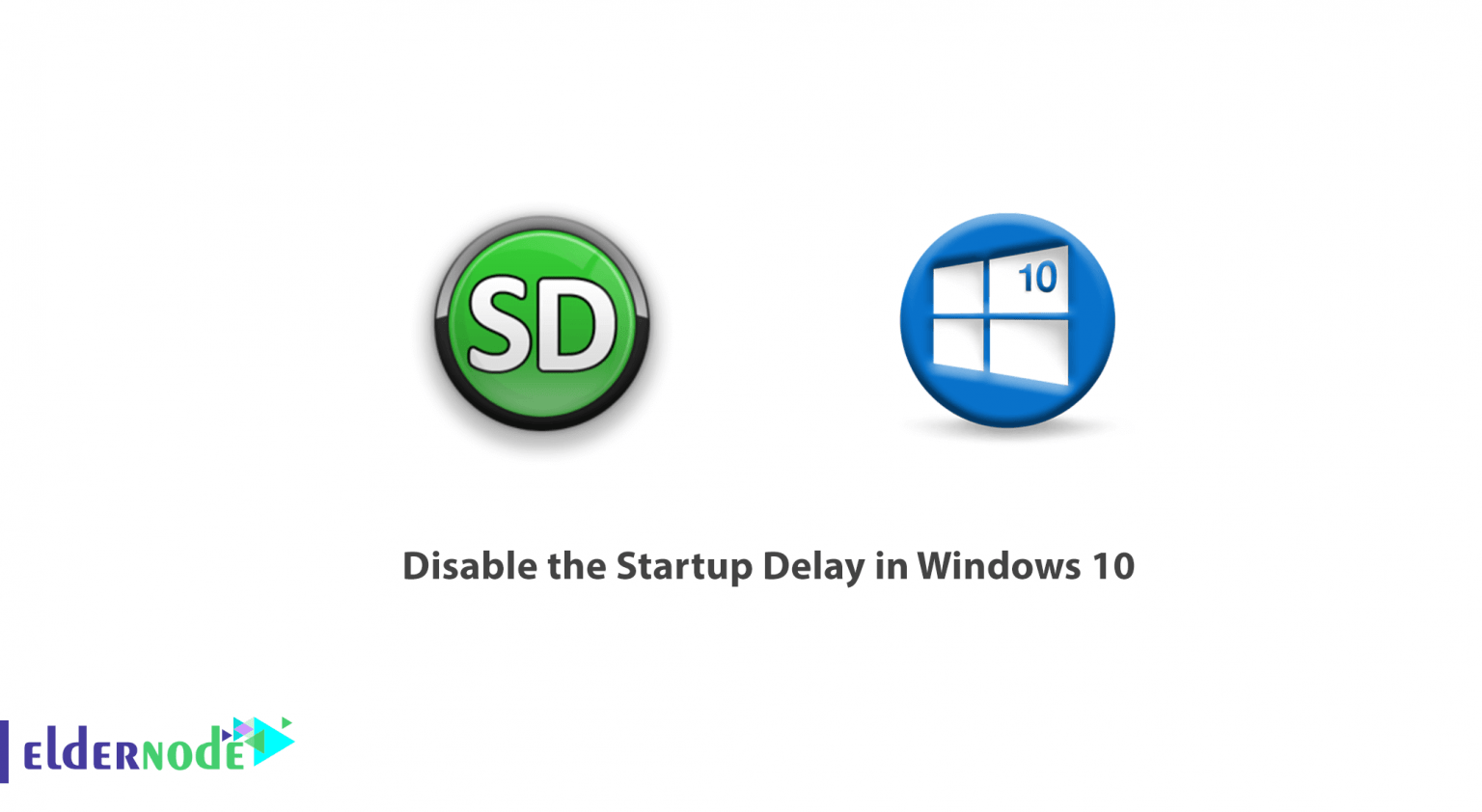 How to Disable the Startup Delay in Windows 10 - Eldernode Blog