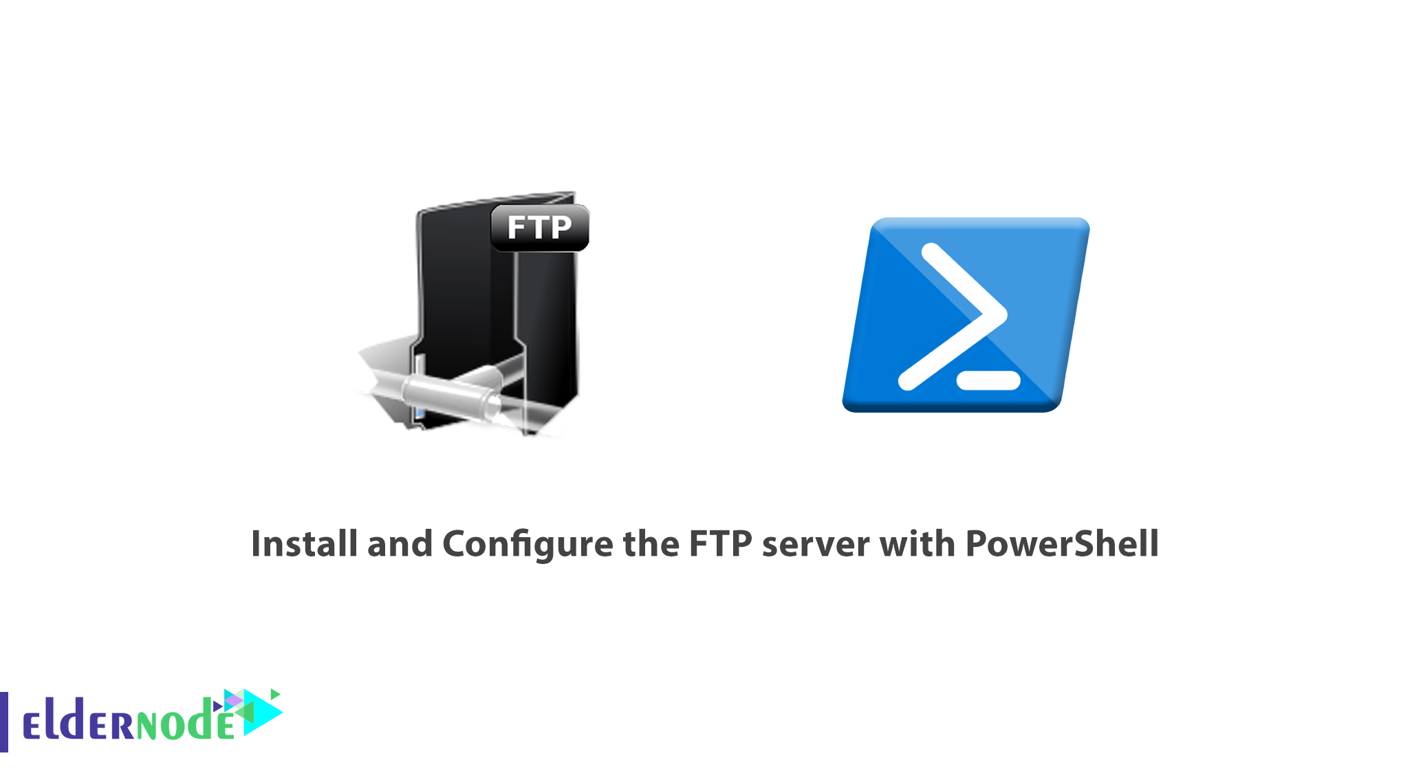 How To Install And Configure The FTP Server With PowerShell ElderNode