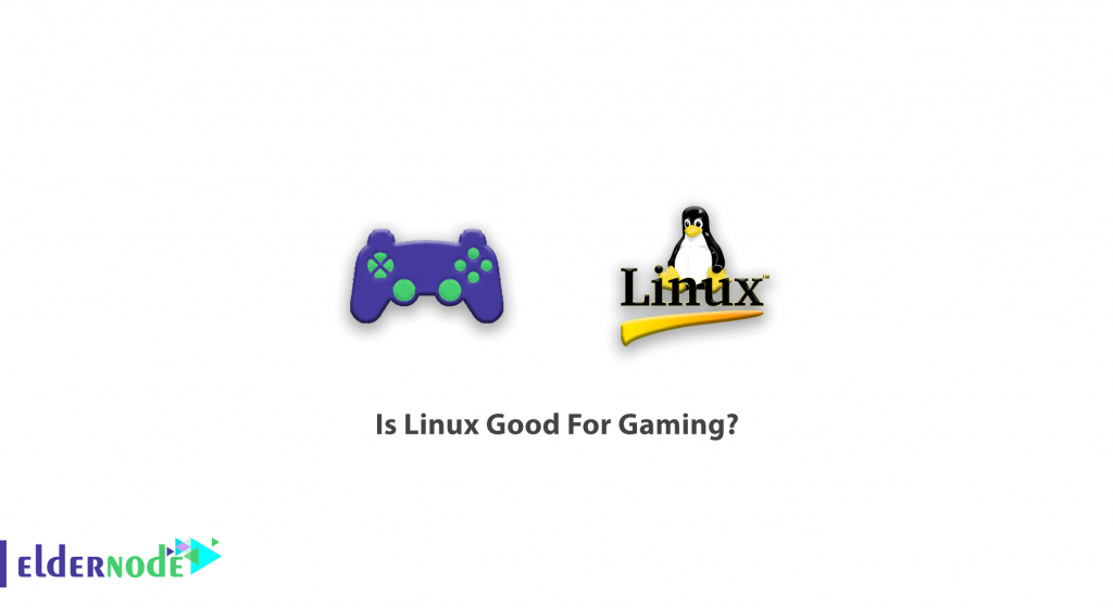 Is Linux Good For Gaming? - Eldernode