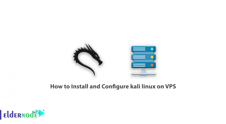 How to Install and Configure Kali Linux on VPS - Eldernode Blog