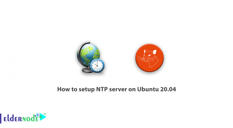 How to setup NTP server on Ubuntu 20.04 - Eldernode Blog