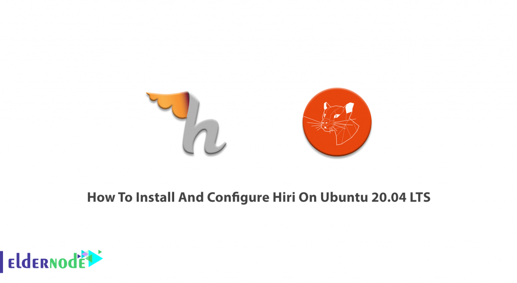 How To Install And Configure Hiri On Ubuntu 20.04 LTS - Eldernode Blog