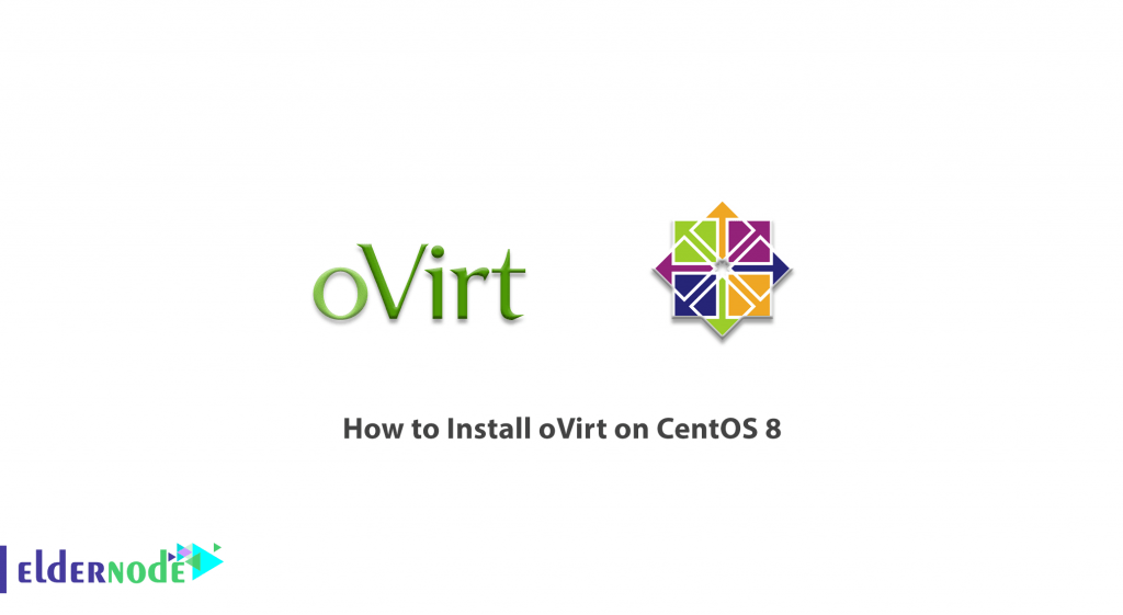 How to Install oVirt on CentOS 8 - Eldernode Blog