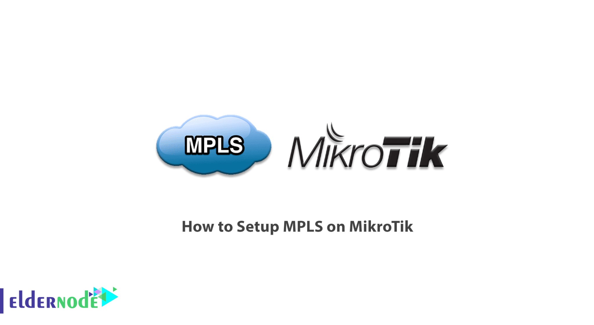 How to Setup MPLS on MikroTik - Eldernode Blog