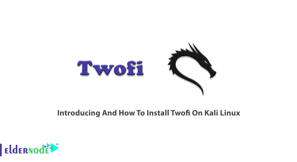 Introducing And How To Install Twofi On Kali Linux - Eldernode Blog