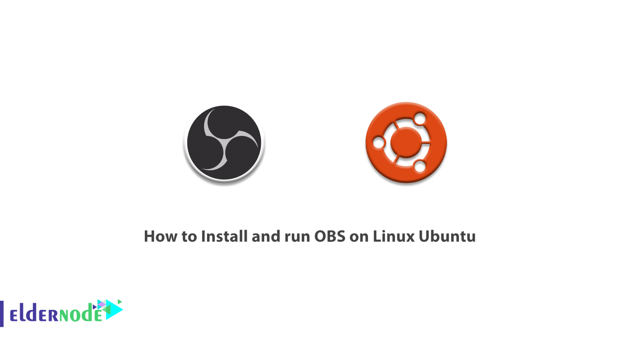 How to Install and run OBS on Linux Ubuntu - Eldernode Blog