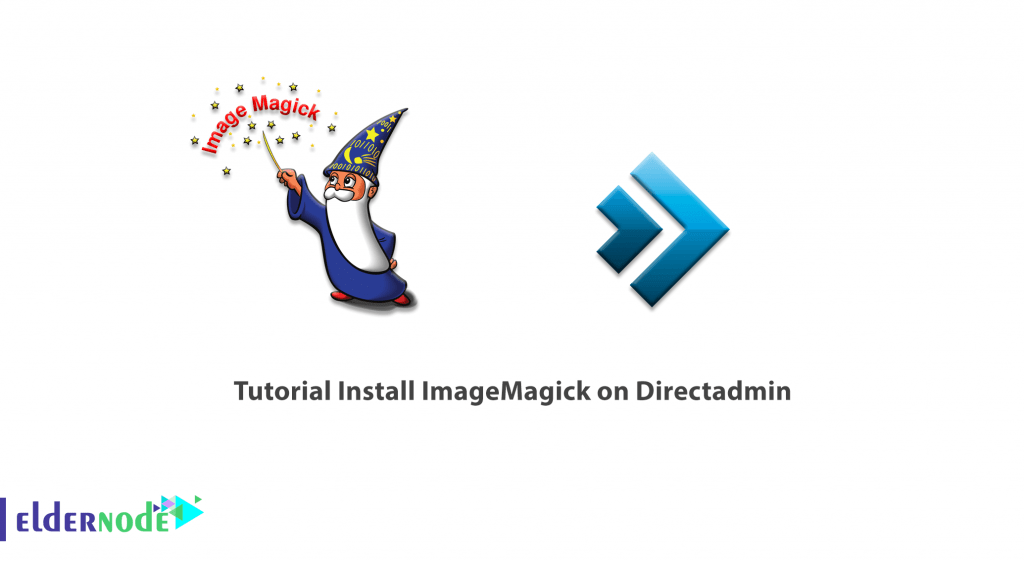 Tutorial Install ImageMagick on Directadmin - Eldernode Blog