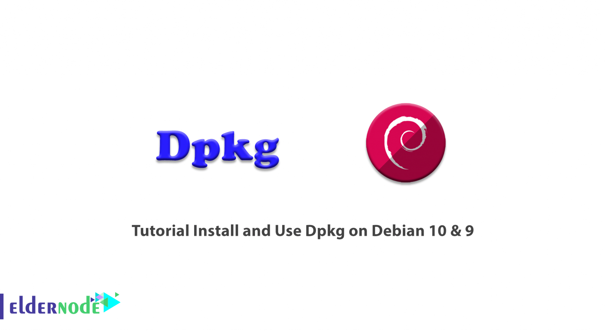 Tutorial Install and Use Dpkg on Debian 10 & 9 - Eldernode Blog
