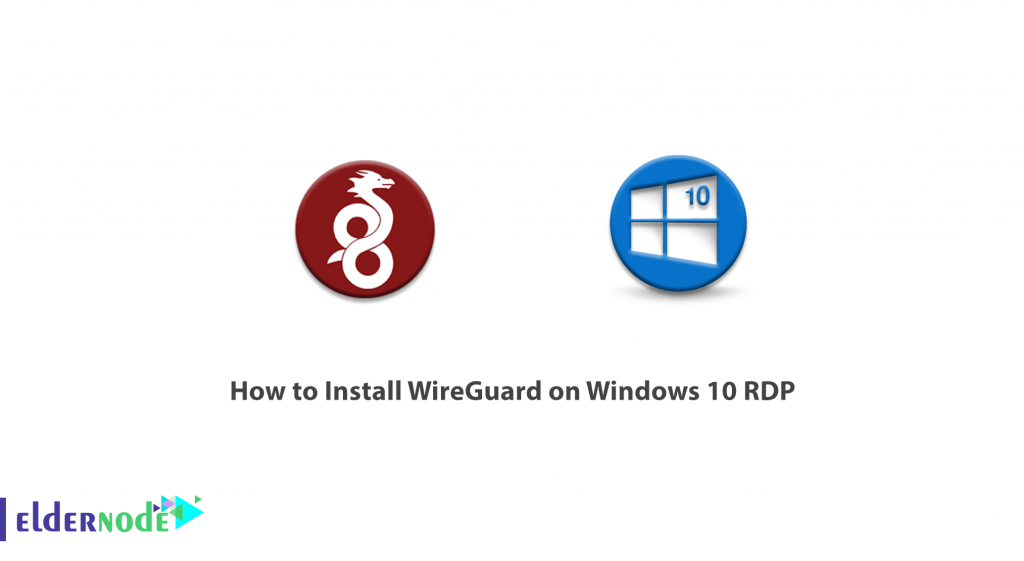 How to Install WireGuard on Windows 10 RDP - Eldernode Blog