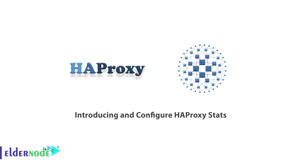 Introducing and Configure HAProxy Stats - Eldernode Blog