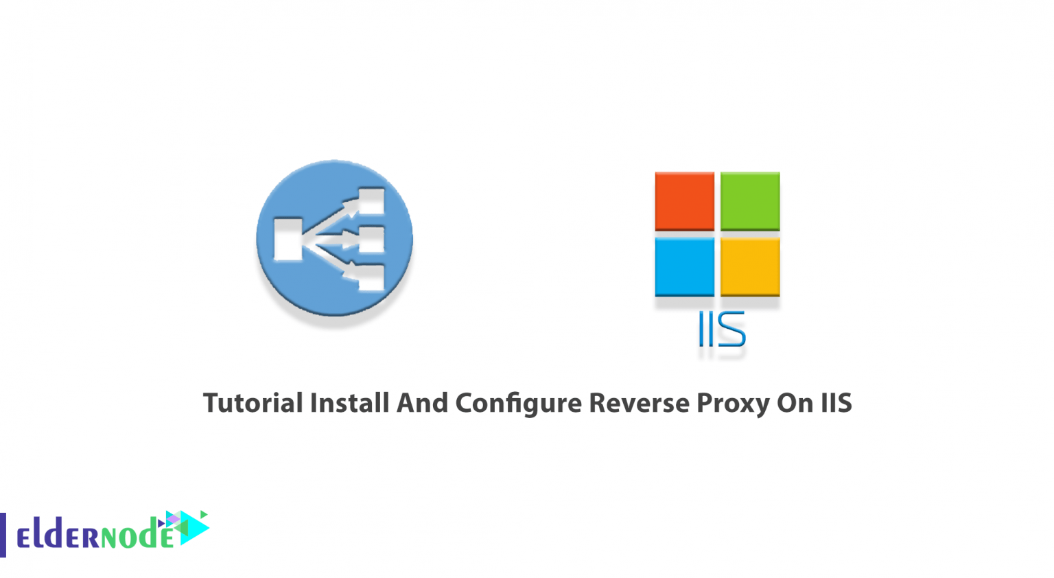 Tutorial Install And Configure Reverse Proxy On IIS Tutorial Install And Configure Reverse Proxy On IIS
