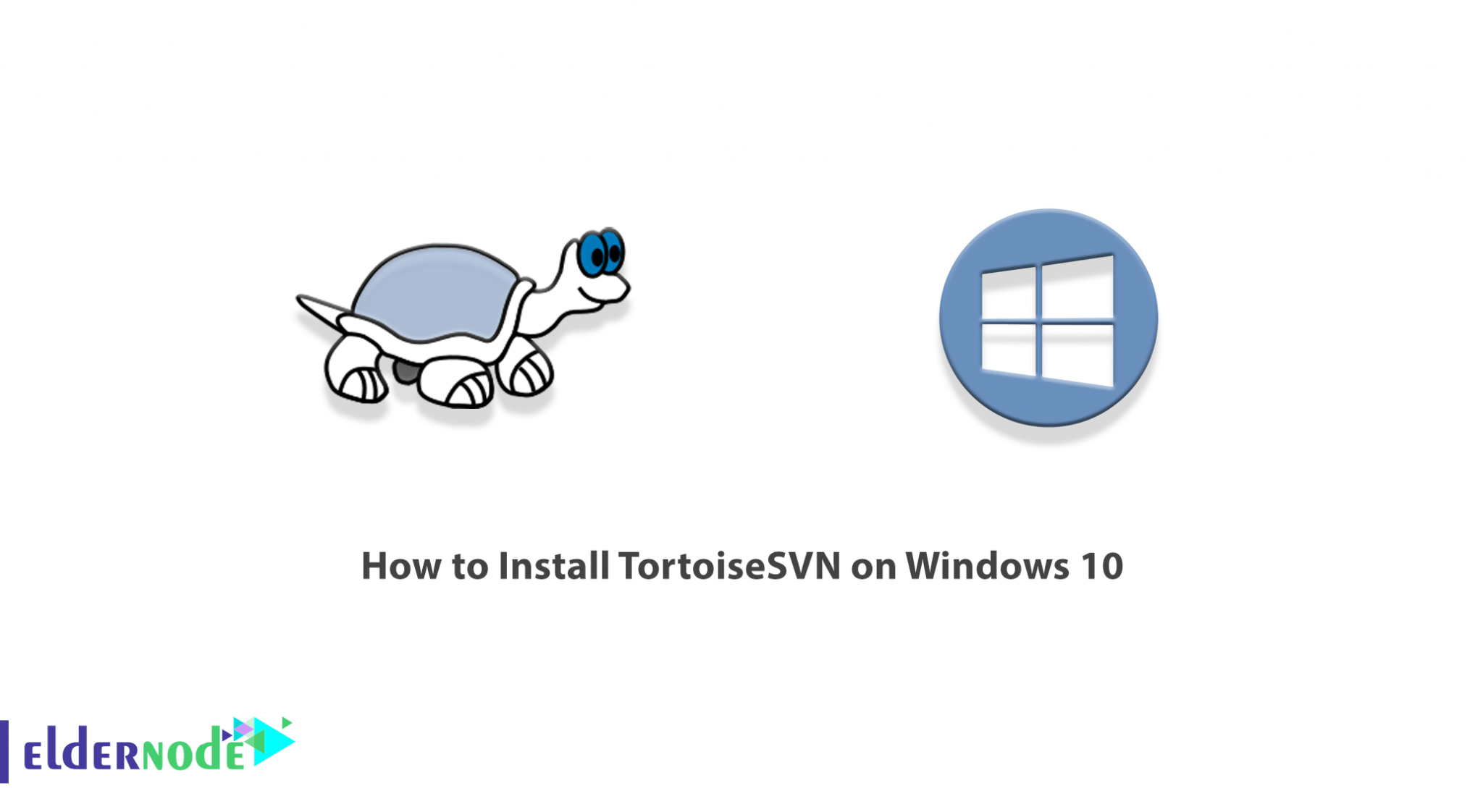 How to Install TortoiseSVN on Windows 10 - Eldernode Blog