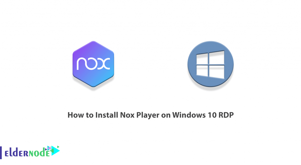 How to Install Nox Player on Windows 10 RDP - Eldernode Blog