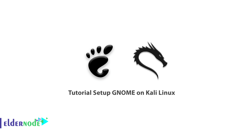Tutorial Setup GNOME on Kali Linux - Eldernode Blog